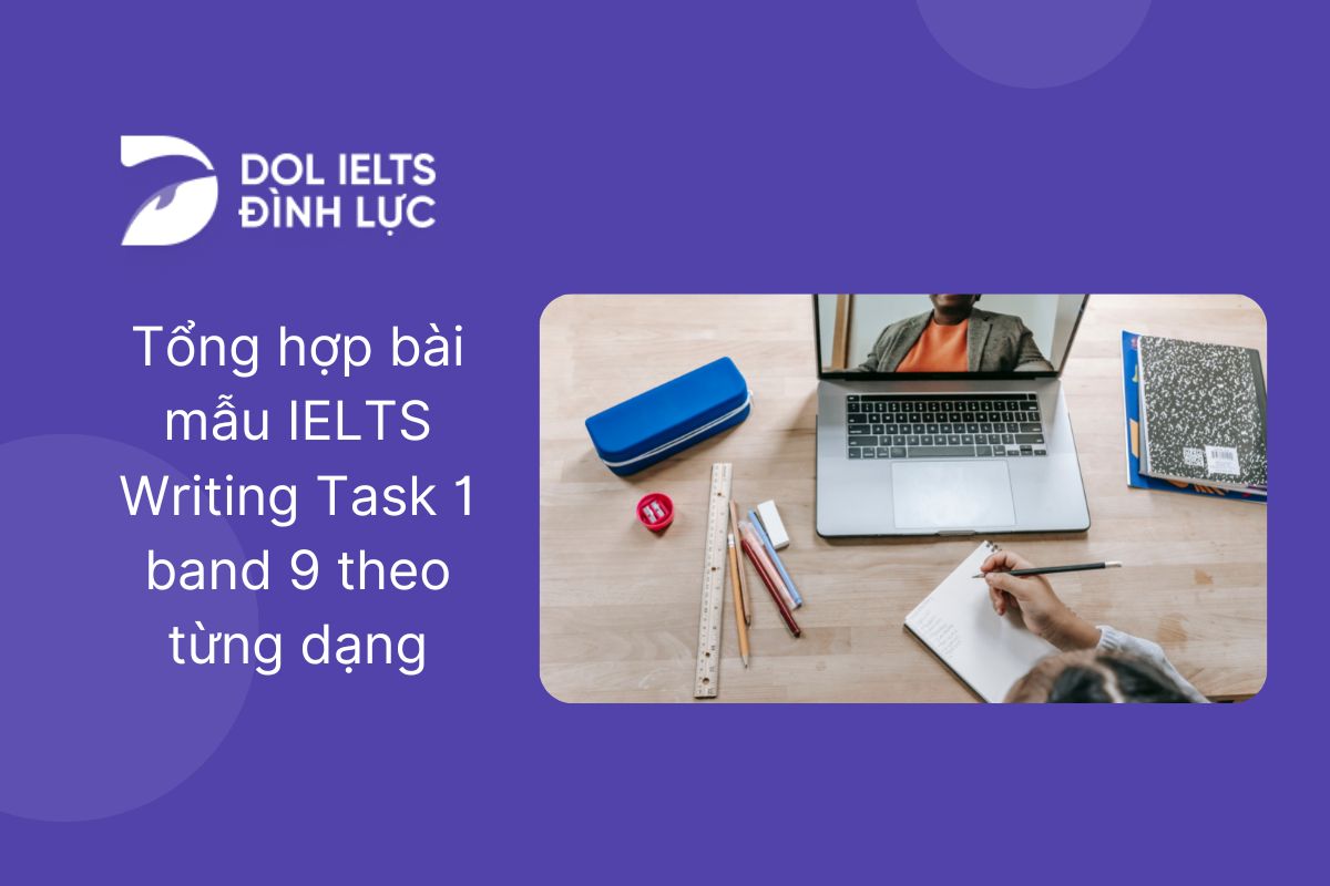 Tổng hợp IELTS Writing Task 1 band 9 Sample theo từng dạng