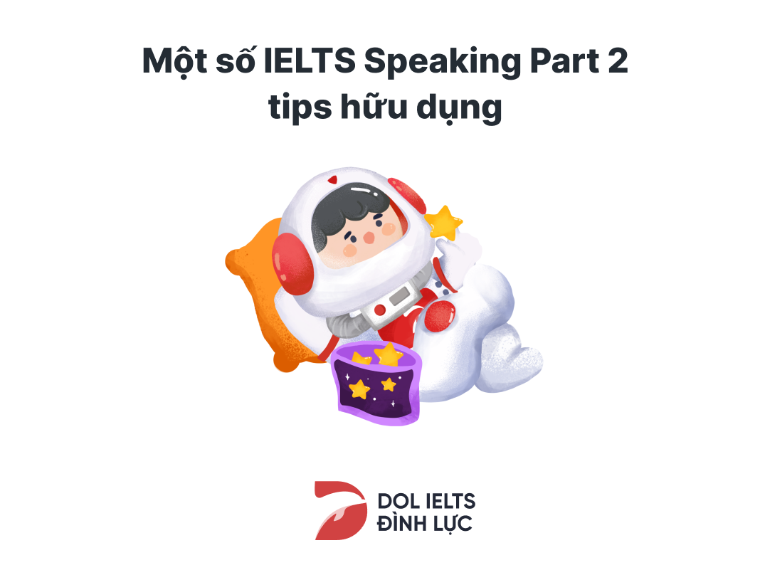 IELTS Speaking Part 2 Tips - Mẹo Trả Lời Speaking Part 2