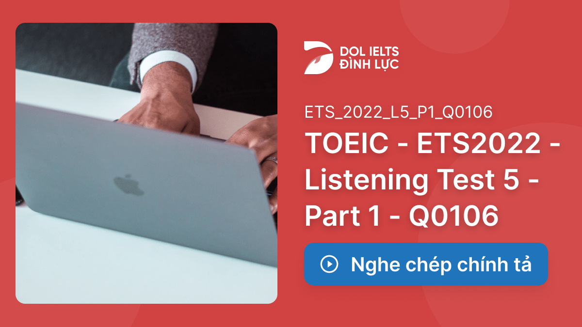 Nghe chép chính tả - TOEIC - ETS2022 - Listening Test 5 - Part 1 ...