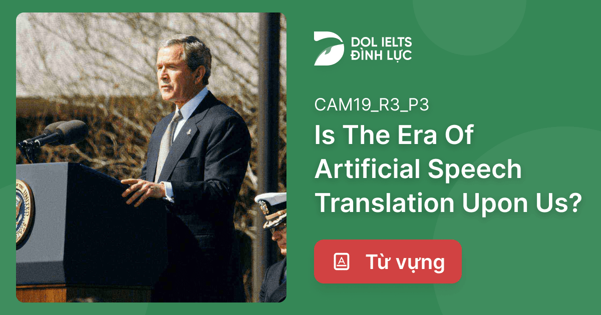 Từ Vựng Bài Đọc Is The Era Of Artificial Speech Translation Upon Us ...