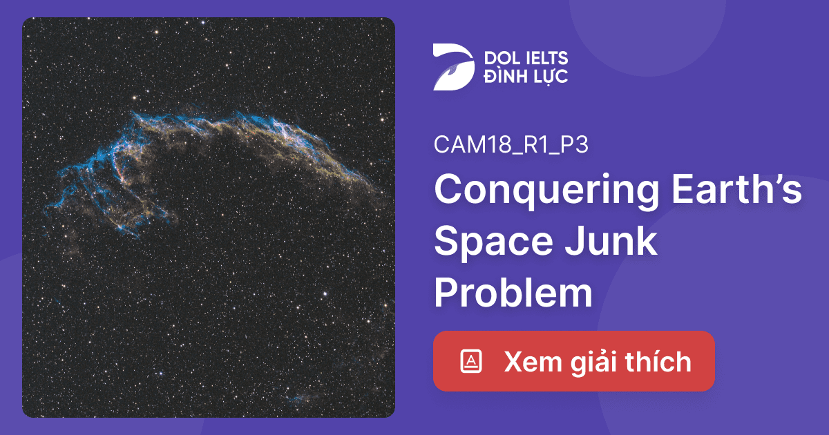 Đáp án và giải thích Conquering Earth’s Space Junk Problem | IELTS ... Đáp án và giải thích Conquering Earth’s Space Junk Problem | IELTS ...