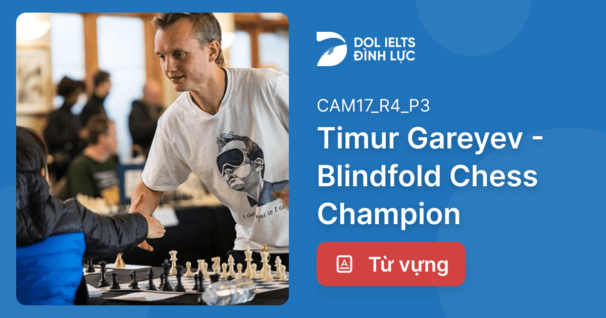 Từ Vựng Bài Đọc Timur Gareyev - Blindfold Chess Champion | IELTS ...