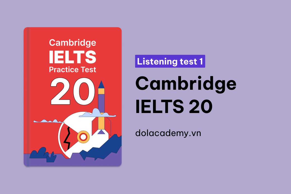 Từ Vựng IELTS Online Test Cambridge IELTS 20 - Listening Test 1 | DOL ...